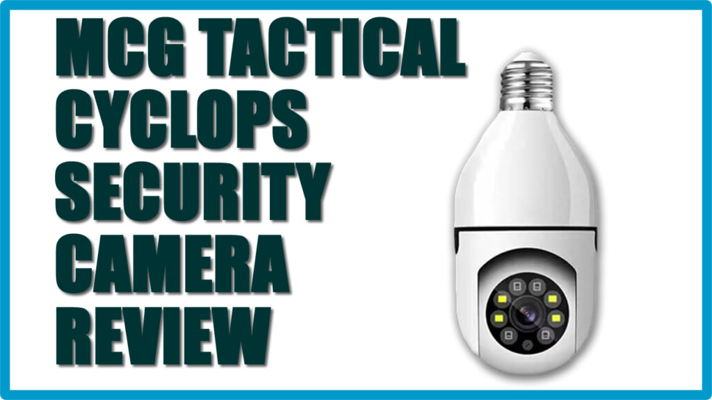 MCG Tactical Cyclops Security Camera Review: Powerful Security with ...